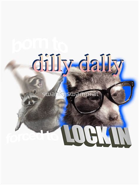 Born To Dilly Dally Forced To Lock In Meme Sticker For Sale By