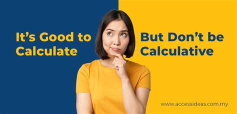 Its Good To Calculate But Dont Be Calculative