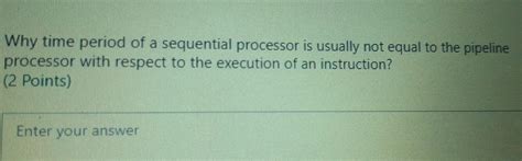 Solved 7 For A 5 Stage Pipeline Processor How Much Time Is