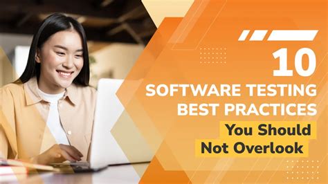 10 Software Testing Best Practices You Should Not Overlook