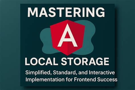 Mastering Angular Local Storage Simplified Standard And Interactive Implementation For