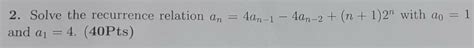 Solved 2 Solve The Recurrence Relation An 4an 1 And A