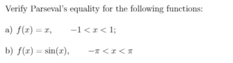 Solved Verify Parseval S Equality For The Following Chegg Com