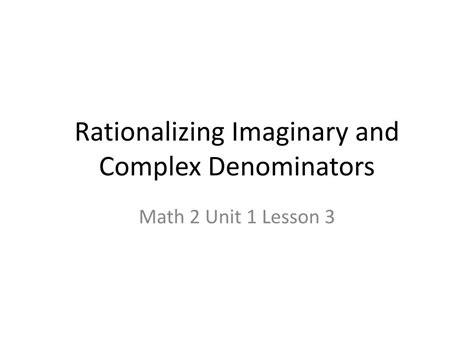 Ppt Rationalizing Imaginary And Complex Denominators Powerpoint