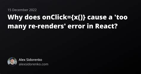 Why Does Onclick X Cause A Too Many Re Renders Error In React