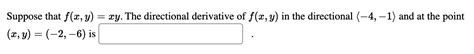 Solved Suppose That F X Y Xy ﻿the Directional Derivative