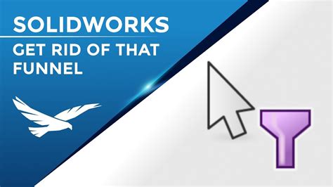 Solidworks Get Rid Of The Funnel Filter Icon On Your Cursor Youtube