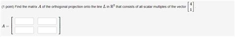 Solved 1 Point Find The Matrix A Of The Orthogonal