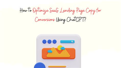 How To Optimize Saas Landing Page Copy For Conversions Using Chatgpt