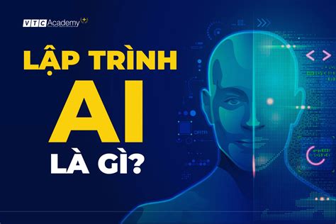 Lập Trình Ai Là Gì Các Bước Học Lập Trình Ai Cho Người Mới