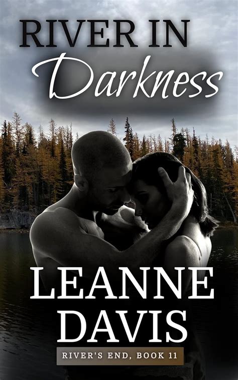 River In Darkness A Steamy Small Town Contemporary Romance River S End Series Book 11 EBook