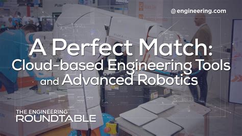 A Perfect Match Cloud Based Engineering Tools And Advanced Robotics