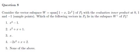 question 8 consider the vector subspace w span 1 z
