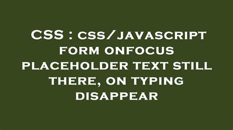 Css Cssjavascript Form Onfocus Placeholder Text Still There On