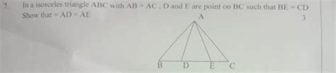 7 In A Isosceles Triangle Abc With Ab Ac D And E Are Point On Bc Such Th