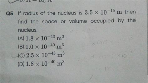 Q5 If Radius Of The Nucleus Is 3 5 Times 10 { 15 } Mathrm {~m} Then
