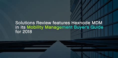 Hexnode Featured In Solution Reviews Mobility Management Buyers Guide