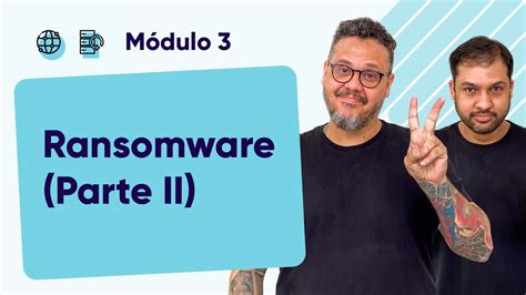 ransomware parte 2 cursoemvideo módulo 03 youtube