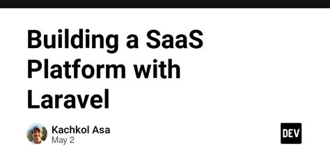 Building A Saas Platform With Laravel Dev Community