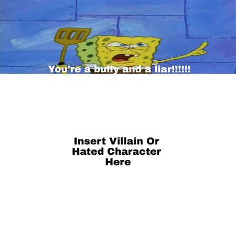 Spongebob Calls Who A Bully And Liar By Darknessawakens13 On Deviantart Bullying Liar Spongebob