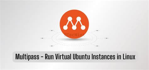 Multipass Run Virtual Ubuntu Instances In Linux Aaron Kili
