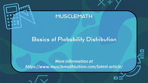 Basics Of Probability Distribution • Musclemath Tuition