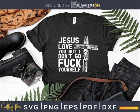 Jesus Love You But I Dont Go Fuck Your Self Svg Dxf Cut File