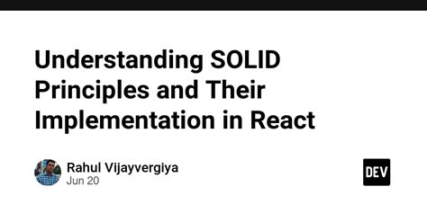 Understanding Solid Principles And Their Implementation In React Dev Community