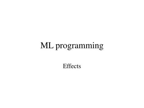 Ppt Exploring Ml Programming Effects And Exceptions Powerpoint Presentation Id6738719