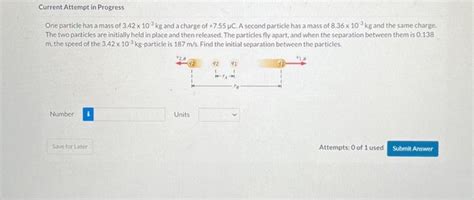 Solved One Particle Has A Mass Of Kg And A Charge Chegg Com