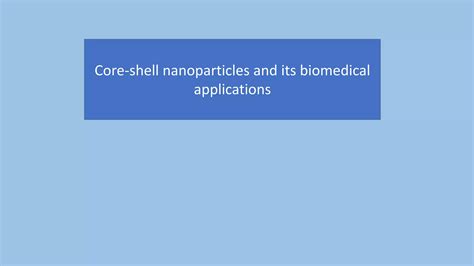 Core Shell Nanoparticles And Its Biomedical Applications Ppt