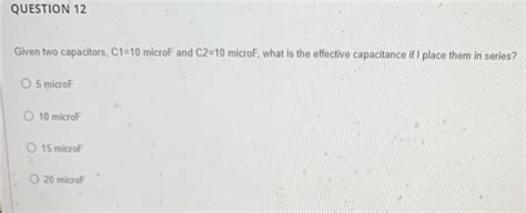 Solved Question 11 If The Charge On A 4 Microfarad Capacitor