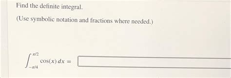 Solved Find The Definite Integraluse Symbolic Notation And