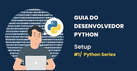 Guia Do Desenvolvedor Python Setup 1 Python Series