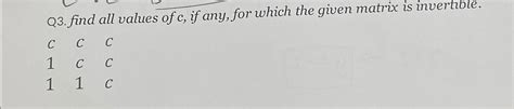 Solved Q3 ﻿find All Values Of C ﻿if Any For Which The