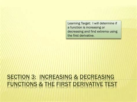 Ppt Section 3 Increasing And Decreasing Functions And The First Derivative Test Powerpoint