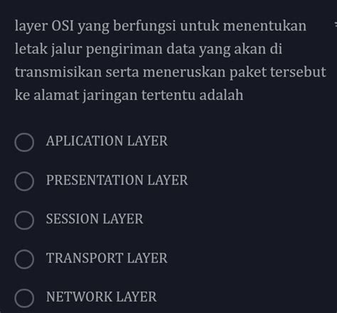 Solved Layer Osi Yang Berfungsi Untuk Menentukan Letak Jalur Pengiriman Data Yang Akan Di