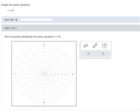 Solved Graph The Polar Equation R 6 Part 0 2 Part 1 Of 2 Chegg Com