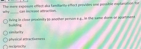 Solved The Mere Exposure Effect Aka Familiarity Effect