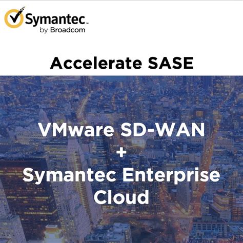 Vmware And Symantec By Broadcom Are Teaming Up To Deliver An Integrated Solution For Secure