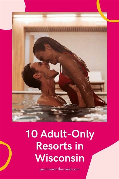 Fun Adult Only Resorts In Wisconsin Paulina On The Road