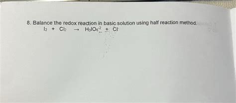 8 Balance The Redox Reaction In Basic Solution Using Half Reaction