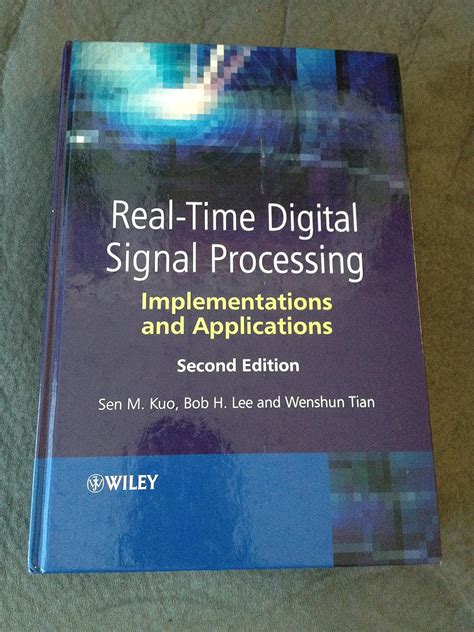 Real Time Digital Signal Processing Implementations And Applications Kuo Sen M Lee Bob H