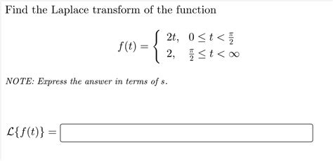 Solved Find The Laplace Transform Of The Function F T Chegg