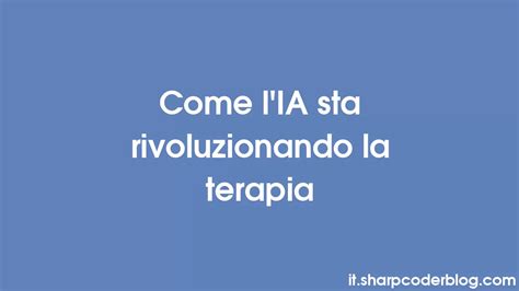 come l ia sta rivoluzionando la terapia sharp coder blog