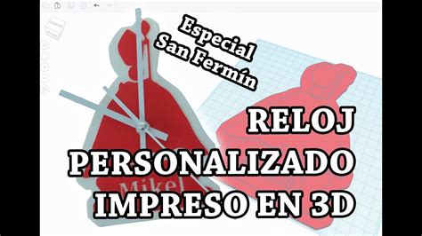 Reloj Personalizado Impreso En 3d Especial San Fermín Youtube