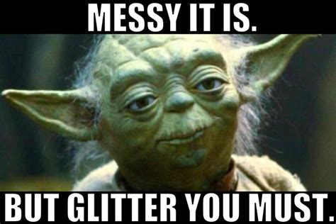 Glitter Memes 15 Hilarious Images About The Sparkly Stuff
