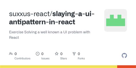 Github Suxxus Reactslaying A Ui Antipattern In React Exercise