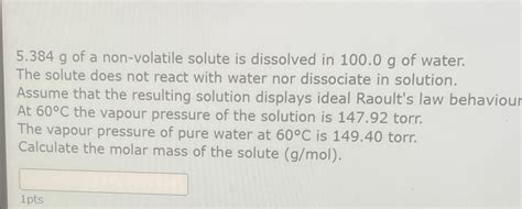 Solved 5 384g Of A Non Volatile Solute Is Dissolved In