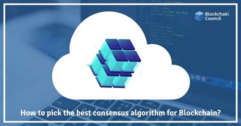 How To Pick The Best Consensus Algorithm For Blockchain Blockchain Council